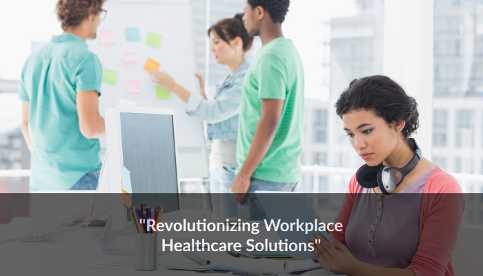 Revolutionizing Workplace Healthcare Solutions | Welleazy
