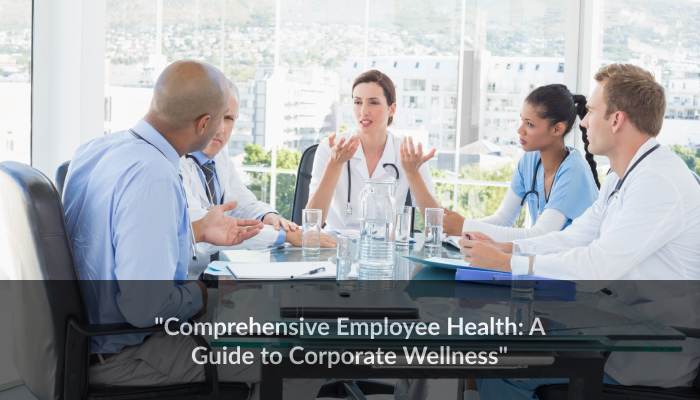 Comprehensive Employee Health: A Guide to Corporate Wellness | Welleazy